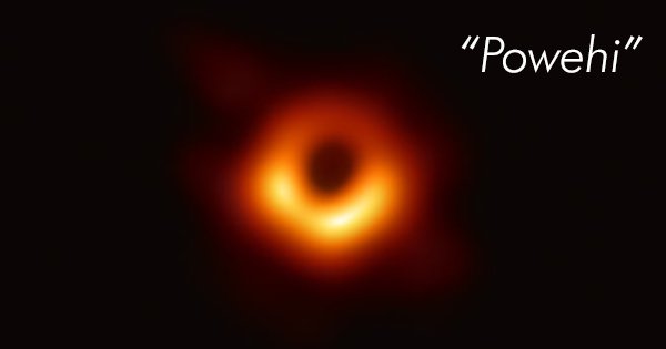 धरती से दिखने वाले पहले ब्लैक होल का हुआ नामकरण, इसे अब से ‘Powehi’ कहा ...