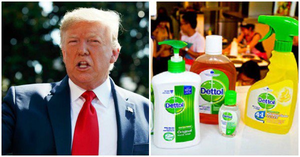 Dettol Tells People Not To Follow Trumps ‘dangerous Recommendation